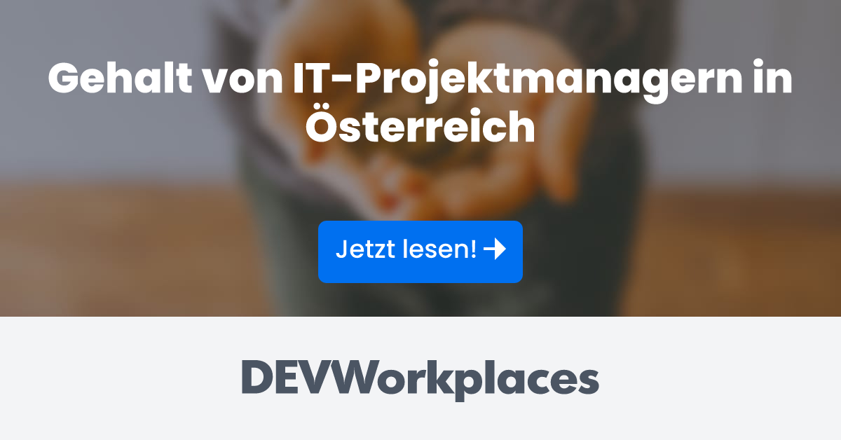 Gehalt von IT-Projektmanagern in Österreich - DEVworkplaces.com