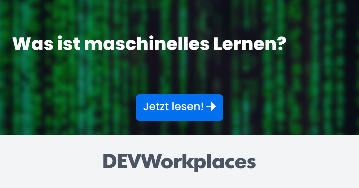 Was ist maschinelles Lernen? - DEVworkplaces.com Was ist maschinelles Lernen? - DEVworkplaces.com